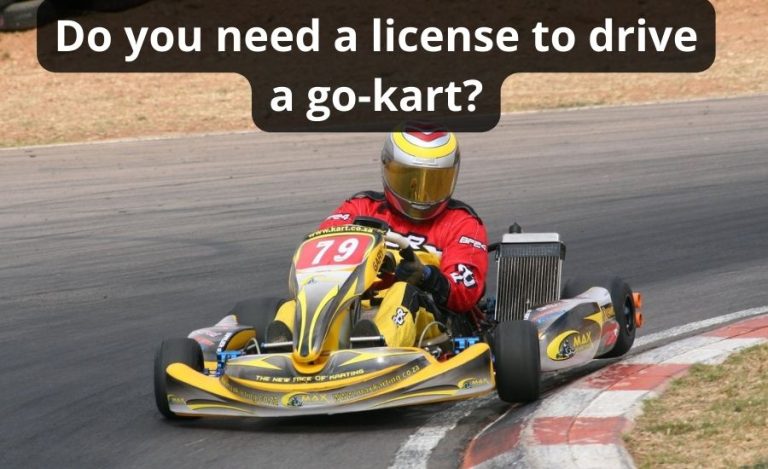 Do You Need A License To Drive A Go Kart: Top 5 Best Factors